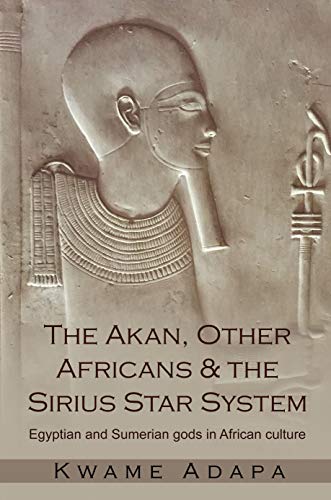The Akan, Other Africans & The Sirius Star System: Egyptian and ...