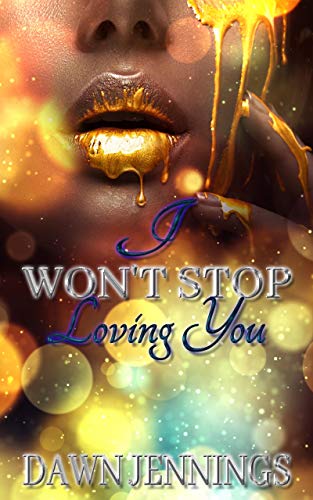 I Won't Stop Loving You by Dawn Jennings | Goodreads