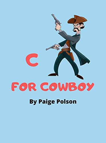 C For Cowboy: ABC's for Boys by Paige Polson | Goodreads