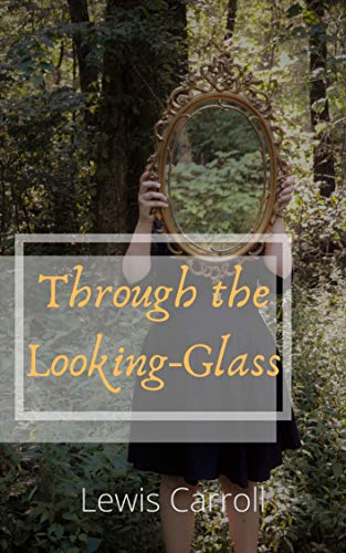 Through the Looking-Glass by Lewis Carroll | Goodreads