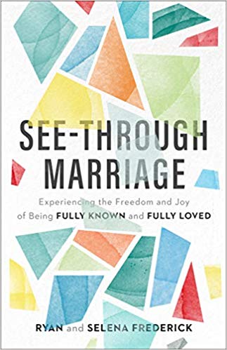 See-Through Marriage: Experiencing the Freedom and Joy of Being Fully ...