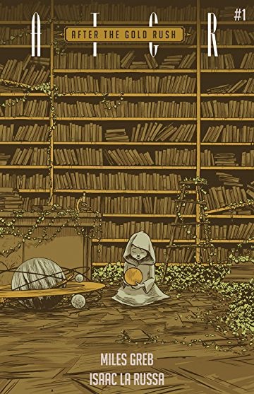 After the Gold Rush #1 (After the Gold Rush, #1) by Miles Greb | Goodreads