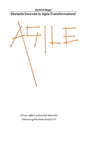 Obstacle Sources to ‘Agile Transformations’ by Aashish Nagar | Goodreads