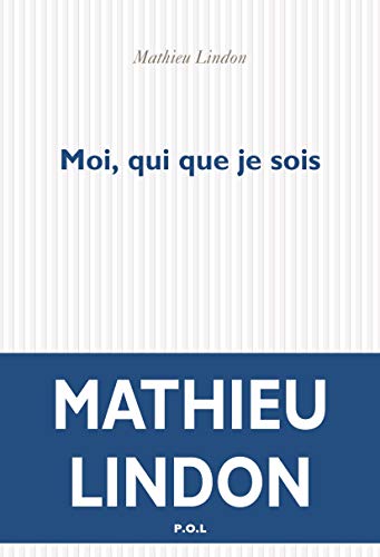 Moi, qui que je sois by Mathieu Lindon | Goodreads