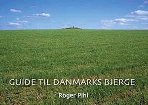 Guide til Danmarks bjerge by Roger Pihl | Goodreads
