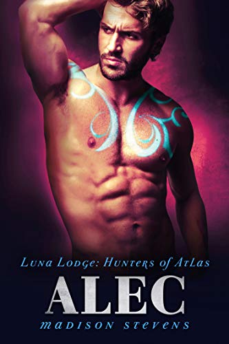 Alec (Luna Lodge; Hunters of Atlas #11) by Madison Stevens | Goodreads