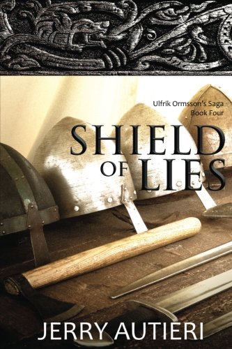 Shield of Lies (Ulfrik Ormsson's Saga) by Jerry Autieri | Goodreads