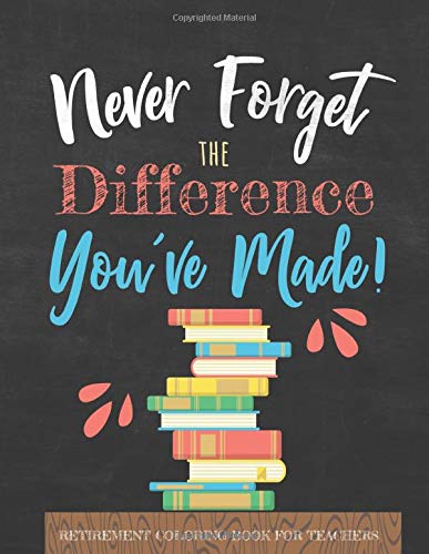 Never Forget the Difference You've Made!: Retirement Coloring Book for ...