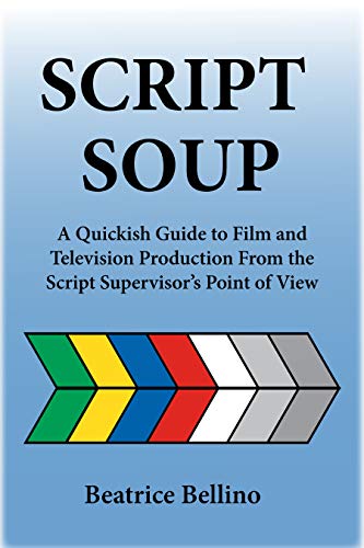 Script Soup: A Quickish Guide To Film and Television Production From ...