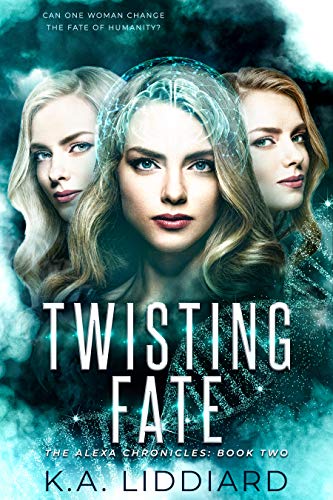 Twisting Fate (Alexa Chronicles Book 2) by K.A. Liddiard | Goodreads