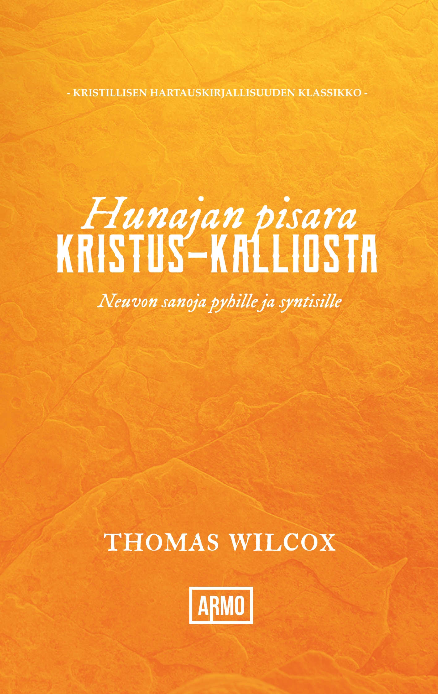 Hunajan pisara Kristus-kalliosta by Thomas Wilcox | Goodreads