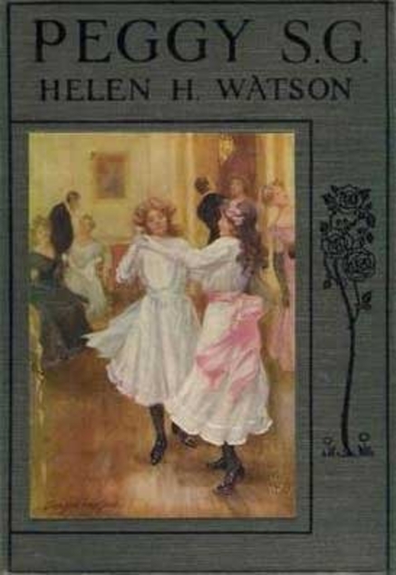 Peggy SG : Being the Further History of Peggy, D.O. by Helen H. Watson ...