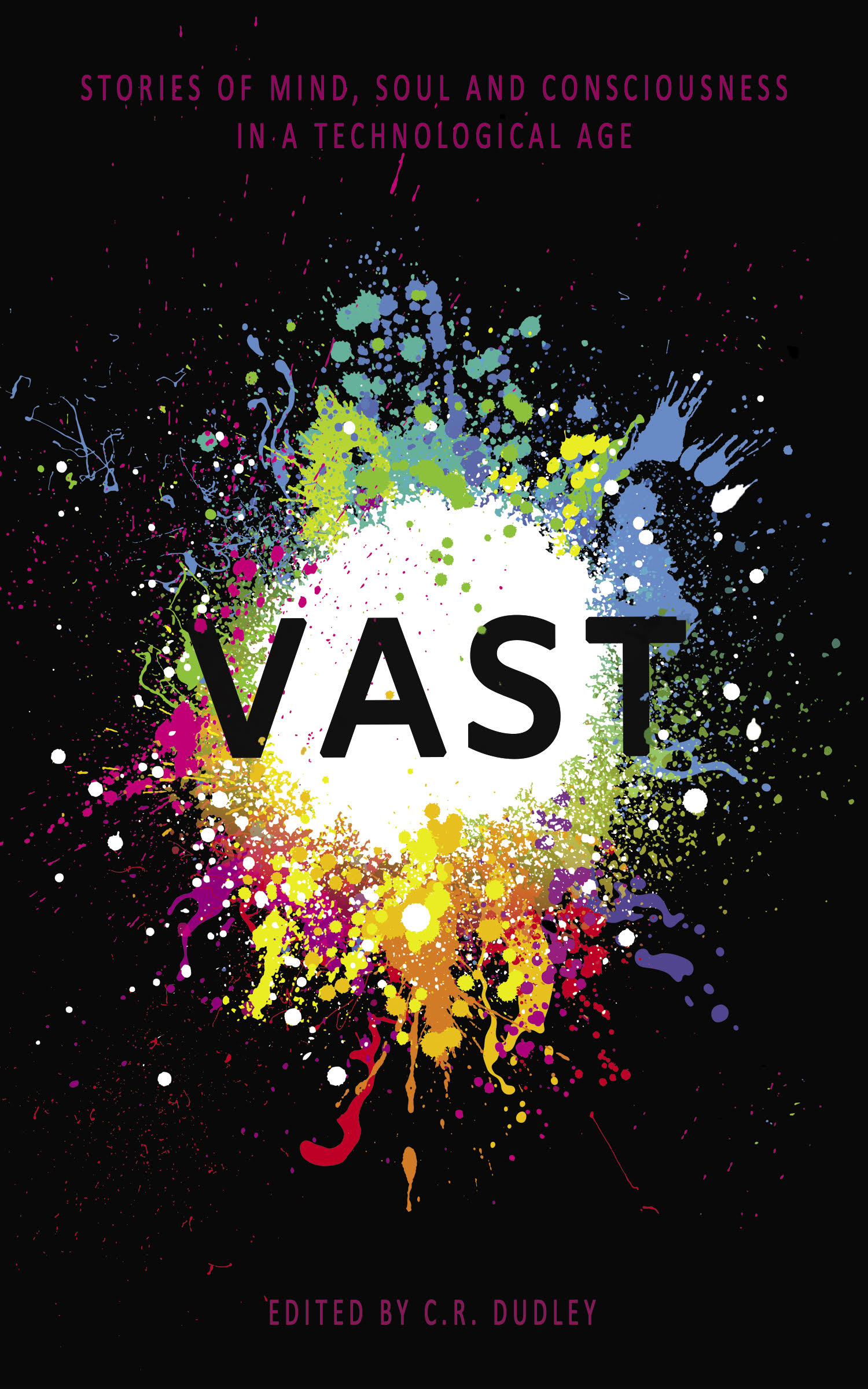Vast: Stories of Mind, Soul and Consciousness in a Technological Age by ...