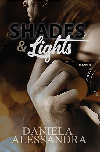 Shades & Lights (Shades and Lights #1) by Daniela Alessandra | Goodreads