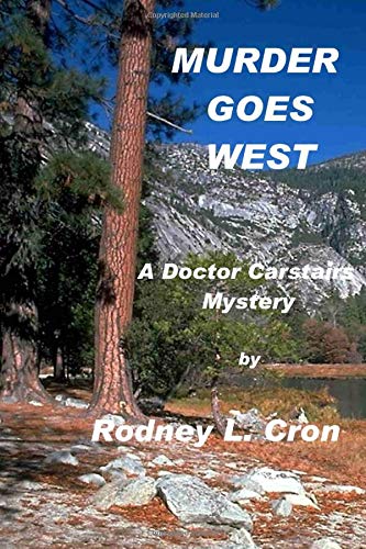 MURDER GOES WEST: A Doctor Carstairs Mystery by Rodney L. Cron | Goodreads