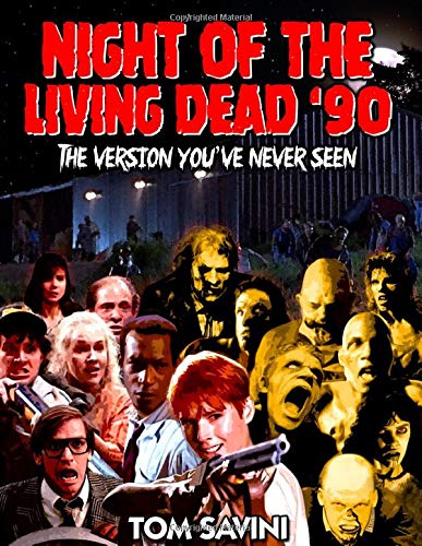 Night of the Living Dead '90: The Version You've Never Seen by Tom ...