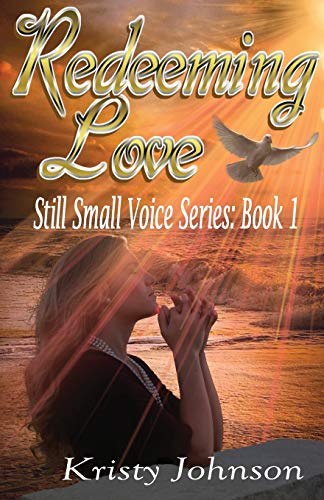 Redeeming Love: Still Small Voice by Kristy Johnson | Goodreads