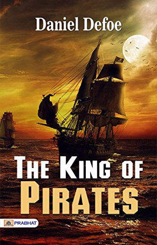 The King of Pirates: Daniel Defoe's Swashbuckling Tale of High Seas ...