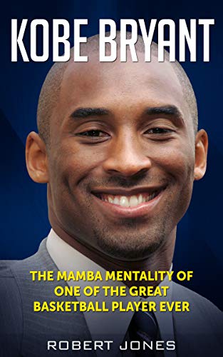 Kobe Bryant: The Mamba Mentality Of One Of The Great Basketball Player ...