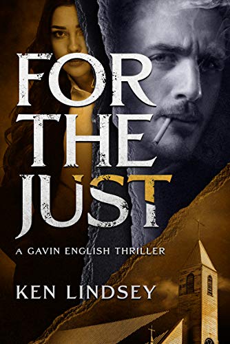 For the Just (Gavin English Thrillers Book 3) by Ken Lindsey | Goodreads