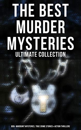The Best Murder Mysteries Ultimate Collection: 800+ Whodunit Mysteries ...