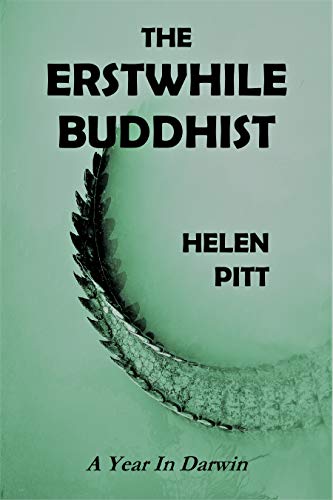 The Erstwhile Buddhist: A Year In Darwin by Helen Pitt | Goodreads