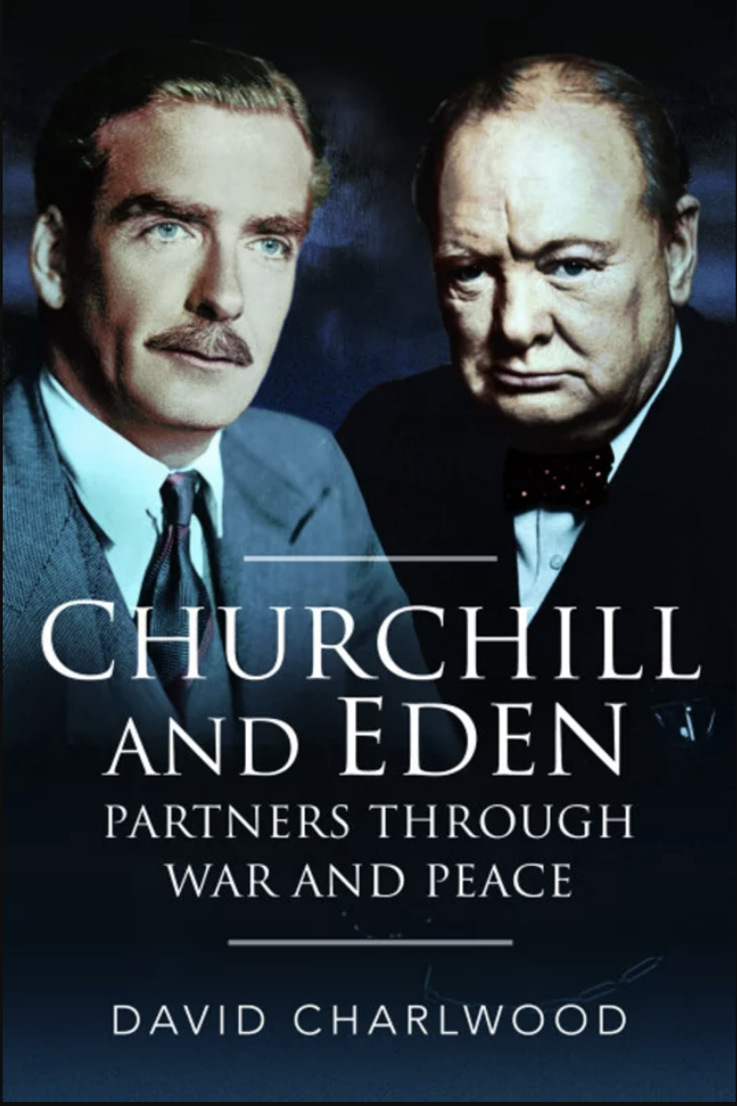 Churchill and Eden : Partners Through War and Peace by David Charlwood ...