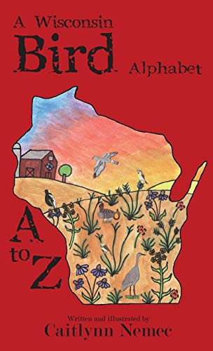 A Wisconsin Bird Alphabet by Caitlynn Nemec | Goodreads