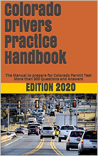 Colorado Drivers Practice Handbook The Manual To Prepare For Colorado colorado-drivers-practice-handbook-the-manual-to-prepare-for-colorado