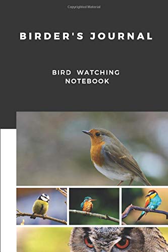 Birder's Journal - Bird Watching Notebook: The perfect book for Birders ...