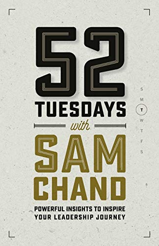 52 Tuesdays With Sam Chand: Powerful Insights to Inspire Your ...