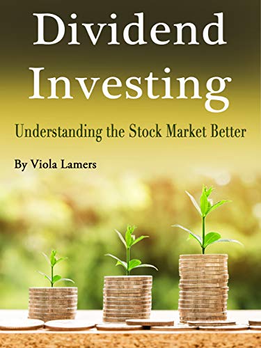 Dividend Investing: Understanding the Stock Market Better by Viola ...