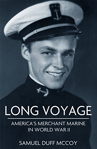 Long Voyage: America's Merchant Marine in World War II by Samuel Duff ...