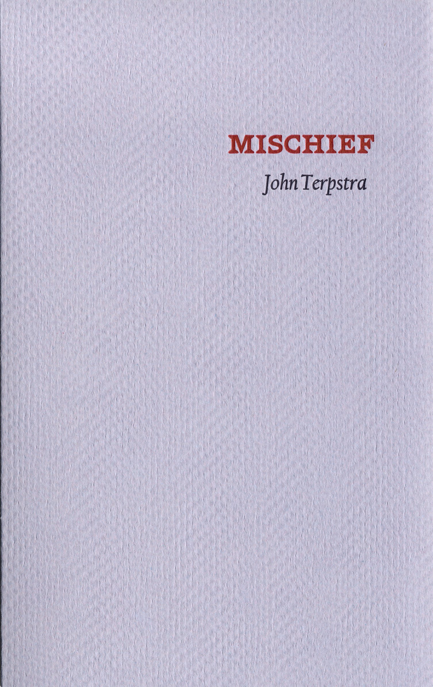 Mischief by John Terpstra | Goodreads