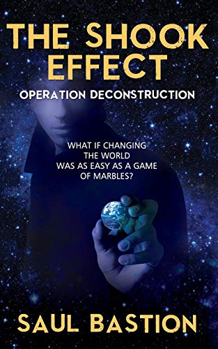 THE SHOOK EFFECT: OPERATION DECONSTRUCTION: WHAT IF CHANGING THE WORLD ...