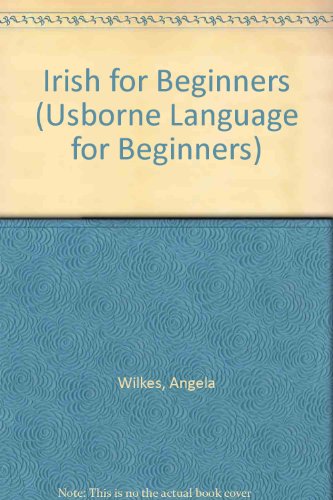 Irish for Beginners (Language for Beginners) by Angela Wilkes | Goodreads