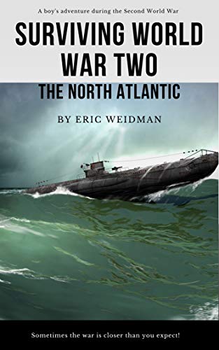 Surviving World War Two: The North Atlantic by Eric Weidman | Goodreads