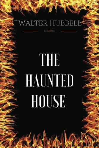 The Haunted House: By Walter Hubbell : Illustrated by Walter Hubbell ...