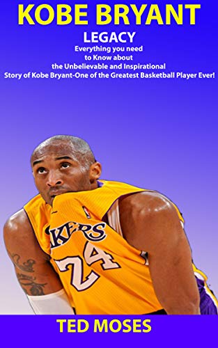 Kobe Bryant Legacy: Everything you need to Know about the Unbelievable ...