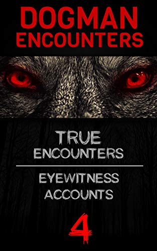 DOGMAN ENCOUNTERS SERIES: True Eye Witness Accounts #04 by What Lurks ...