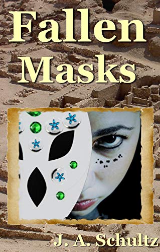 Fallen Masks (Sixten Book 3) by J.A. Schultz | Goodreads