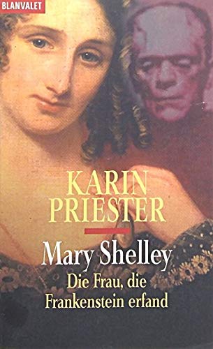Mary Shelley. Die Frau, die Frankenstein erfand. by Karin Priester ...