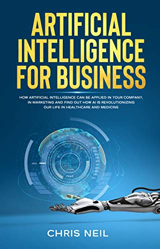 Artificial Intelligence For Business: How Artificial Intelligence Can ...