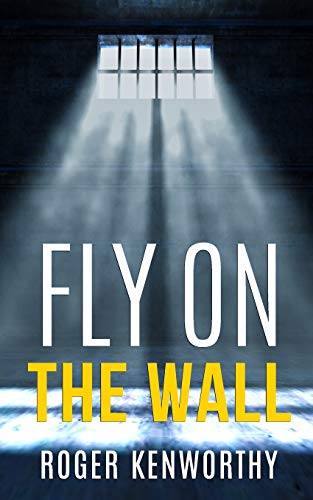 Fly on the Wall: Days of Solitude by Roger Kenworthy | Goodreads