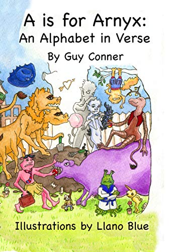 A is for Arnyx: An Alphabet in Verse by Guy Conner | Goodreads