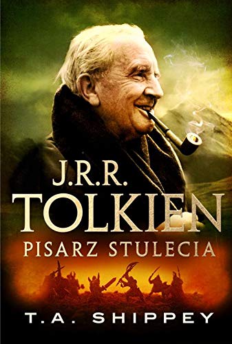 J.R.R. Tolkien Pisarz Stulecia by Tom Shippey | Goodreads