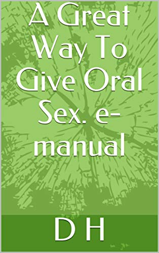 A Great Way To Give Oral Sex Male To Female By Dep Hai Goodreads