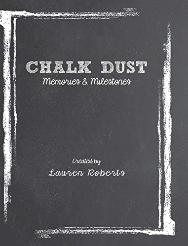 Chalk Dust: Memories & Milestones by Lauren Roberts | Goodreads