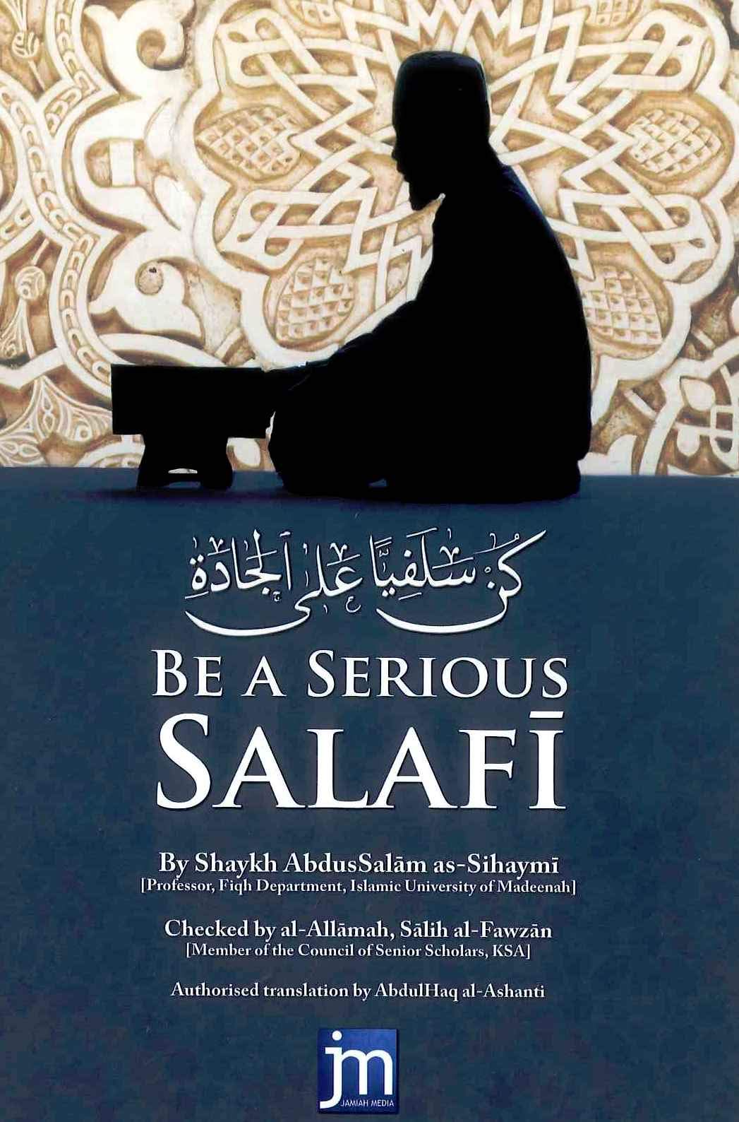 Be A Serious Salafī by Shaykh 'AbdusSalām bin Sālim bin Rajā' as ...