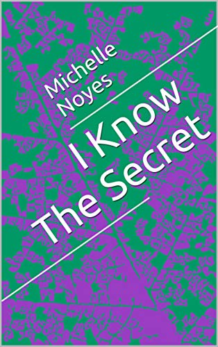 I Know The Secret by Michelle Noyes | Goodreads